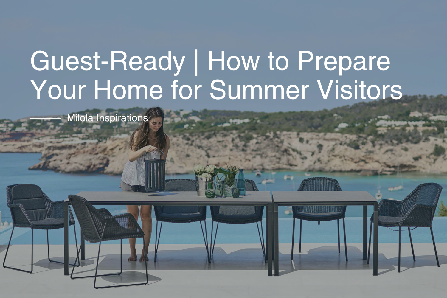 Guest-Ready | How to Prepare Your Home for Summer Visitors – Milola.ch
